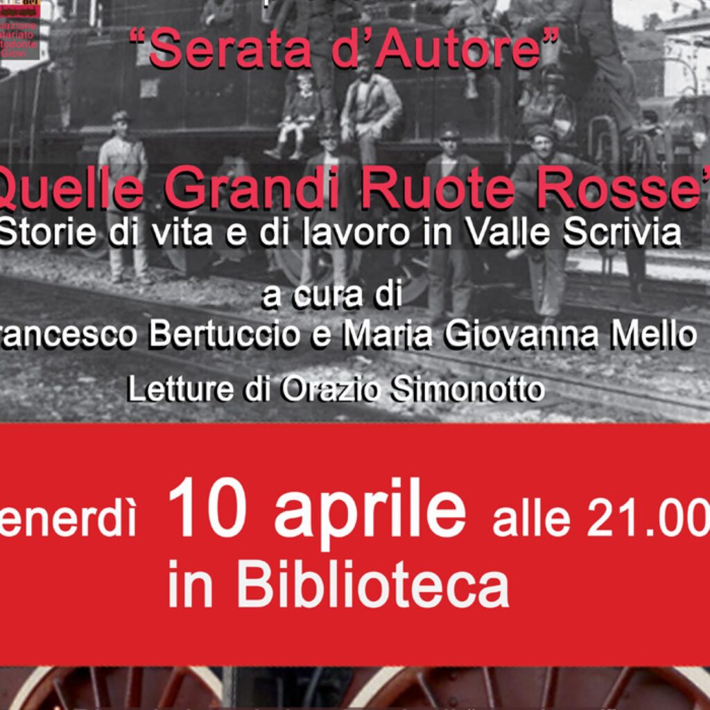 "Quelle grandi ruote rosse", storie di vita e lavoro in valle Scrivia ...